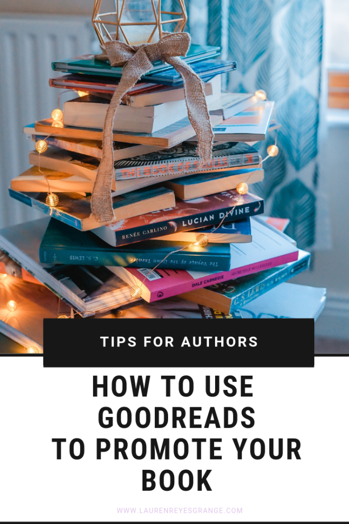 How to use Goodreads to Promote your Book – Lauren Reyes-Grange ...